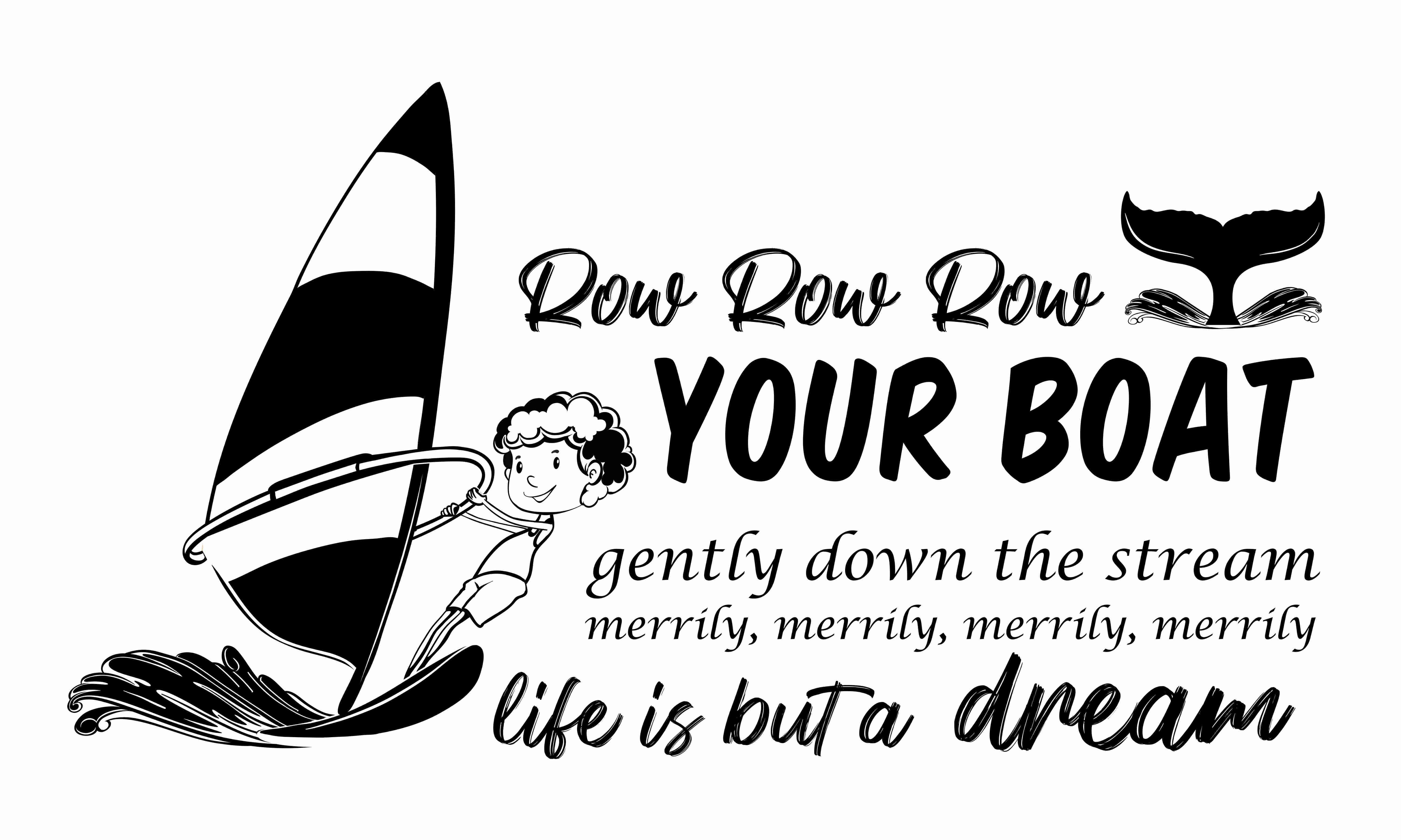 Row Row Row Your Boat Gently Down The Stream Merrily Merrily Merrily ...