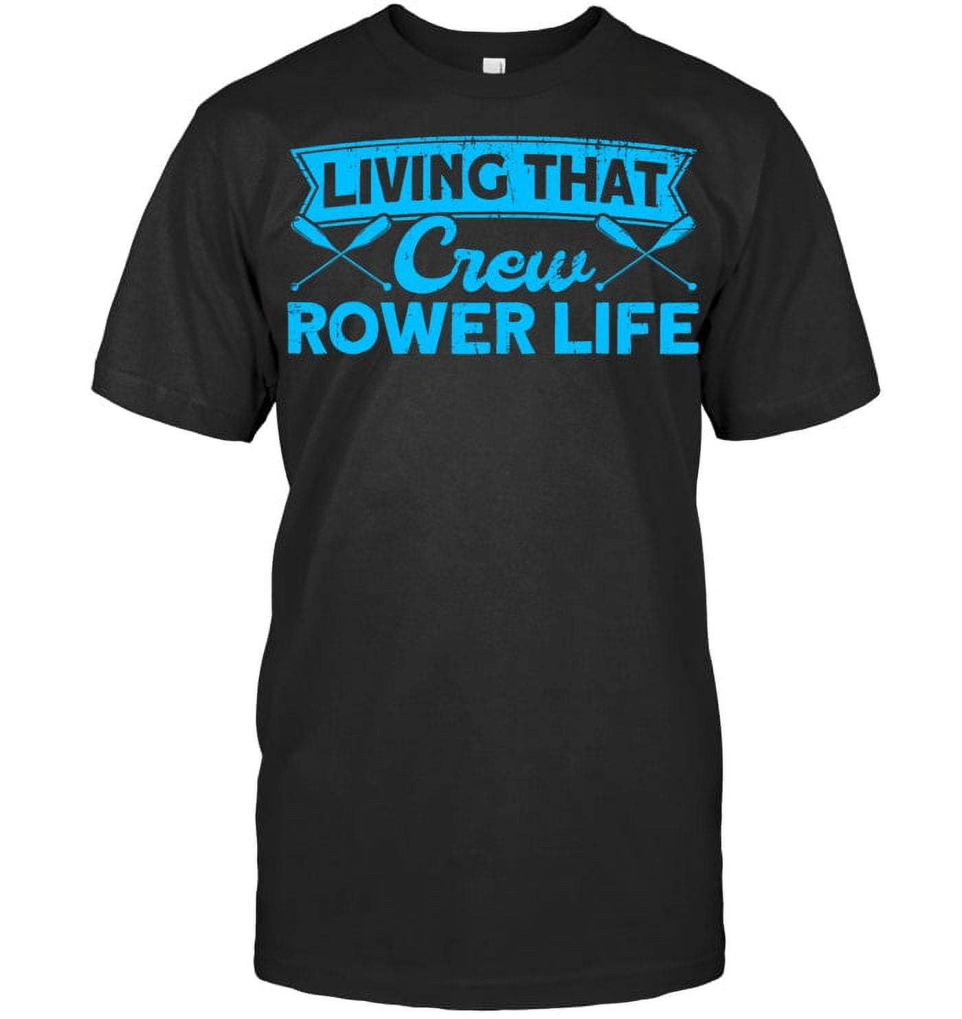 Rowing Crew Rower Life Rower Crew Rowers Crew T Shirt - Walmart.com