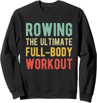 Rowing The Ultimate Full-Body Workout Sweatshirt - Walmart.com