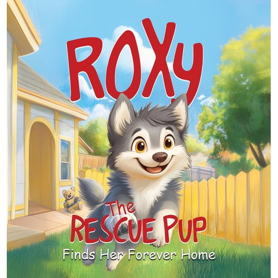 Roxy the Rescue Pup: Finds Her Forever Home, (Hardcover) - Walmart.com