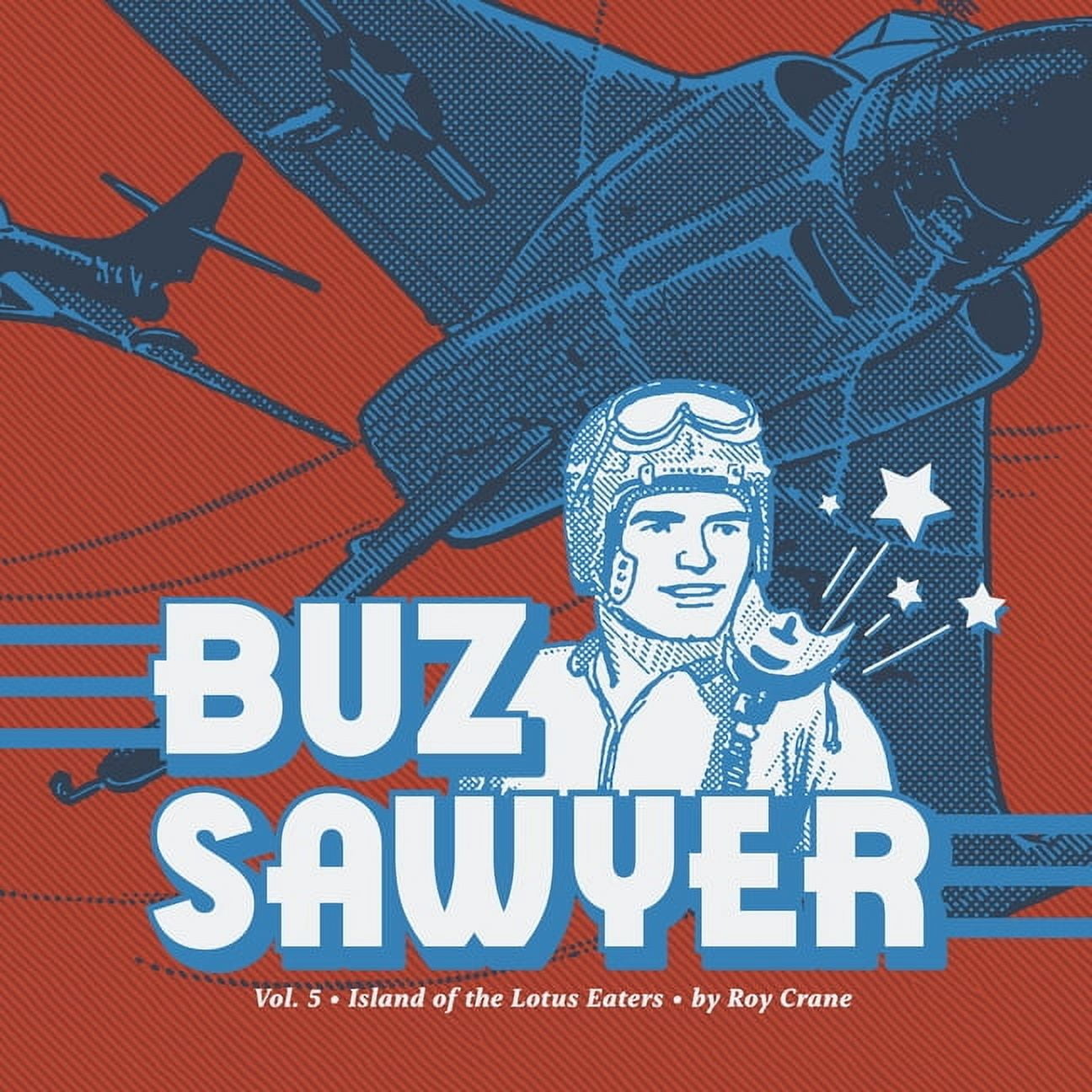 Roy Crane's Buz Sawyer Buz Sawyer Vol. 5: Island of the Lotus Eaters ...