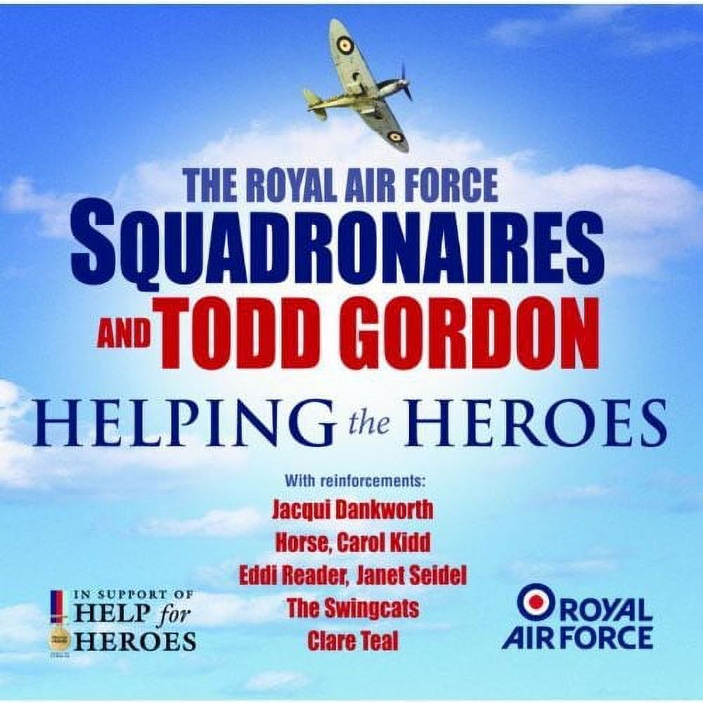 Royal Air Force Squadronaires & Todd Gordon - Helping the Heroes ...