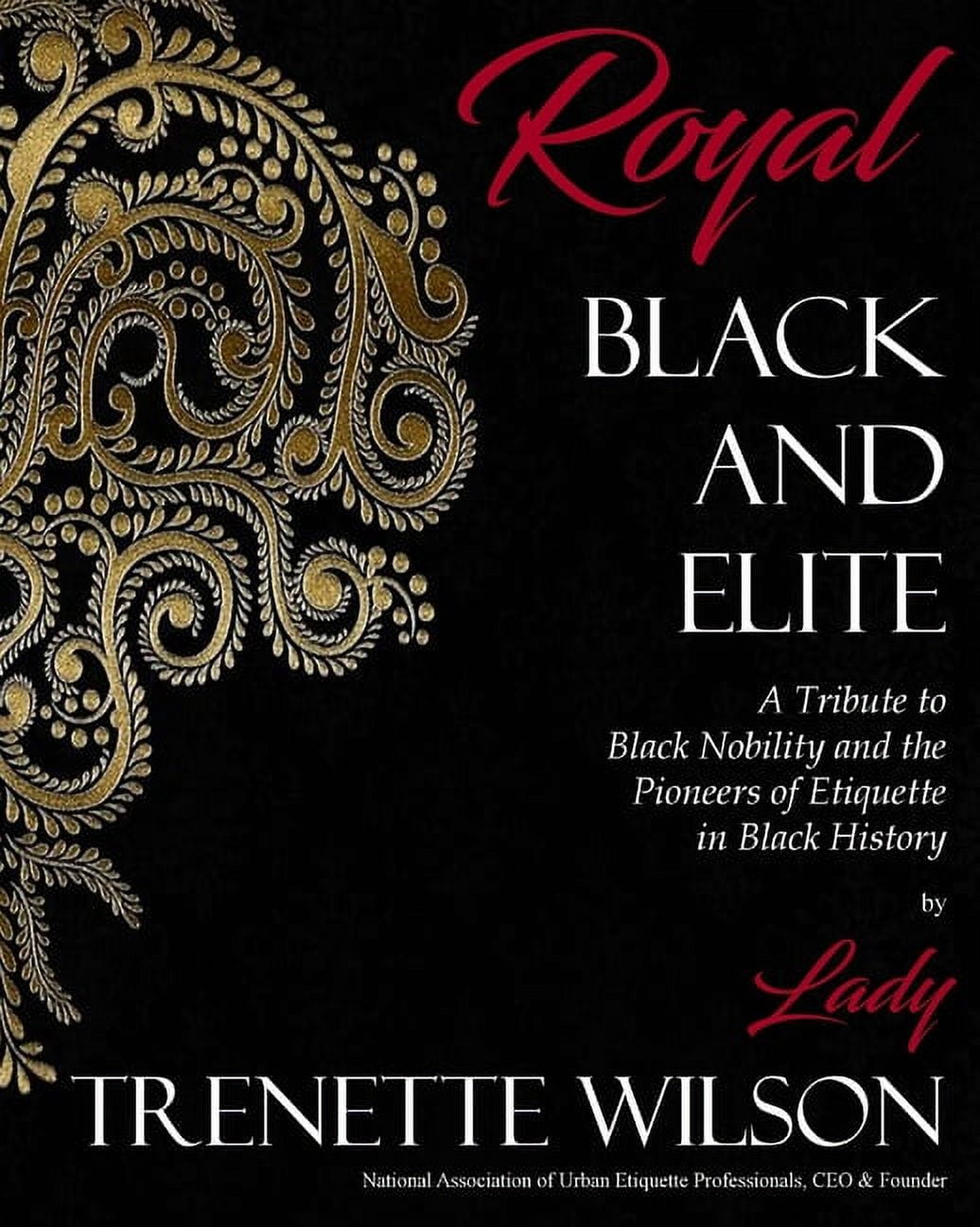 Royal, Black and Elite: A Tribute to the Nobility and Pioneers of ...