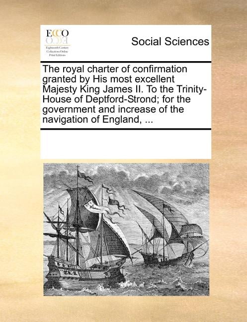 The Royal Charter of Confirmation Granted by His Most Excellent Majesty ...