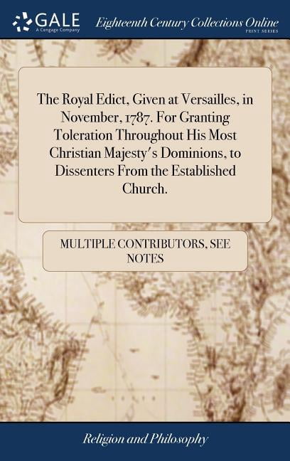 The Royal Edict, Given at Versailles, in November, 1787. For Granting ...