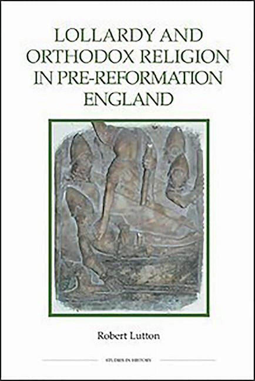 Royal Historical Society Studies in Hist Lollardy and Orthodox Religion in Pre-Reformation ...