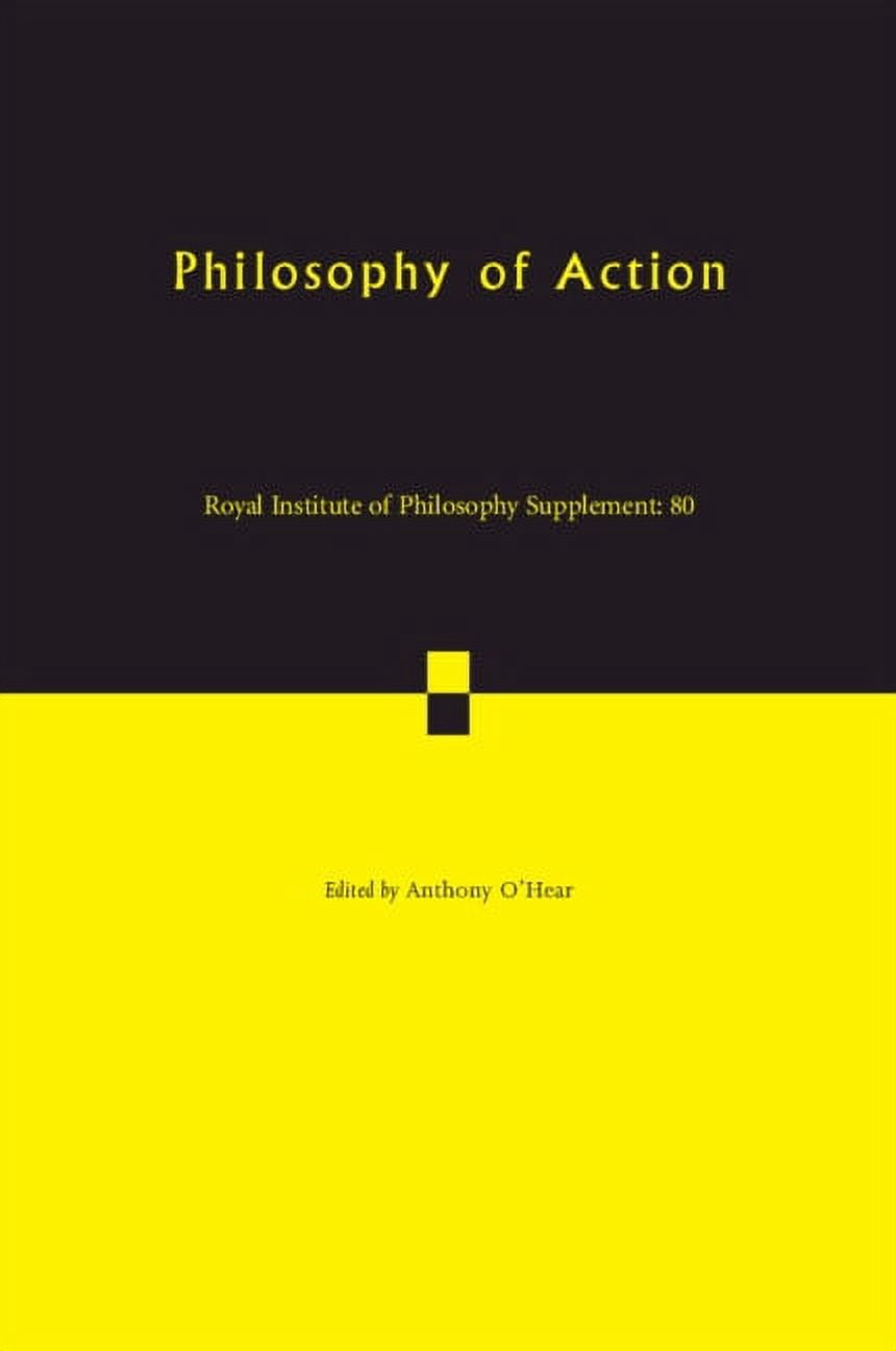 Royal Institute of Philosophy Supplement Philosophy of Action, Book 80 ...