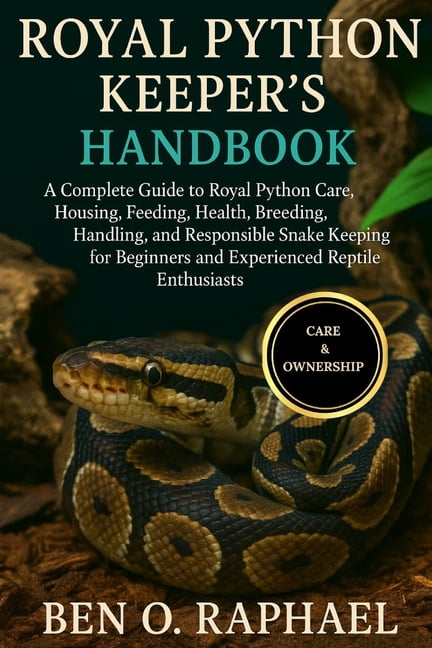 Royal Python Keeper's Handbook: A Complete Guide to Royal Python Care ...