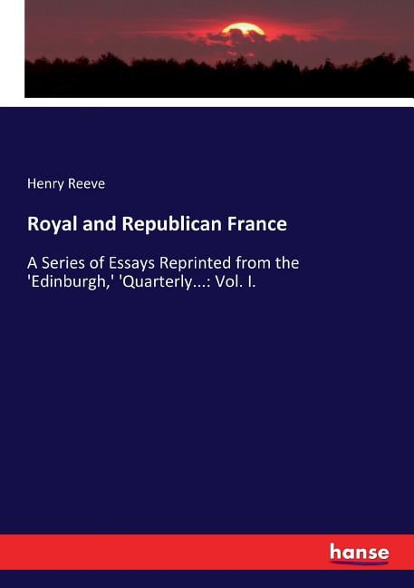 Royal and Republican France: A Series of Essays Reprinted from the ...