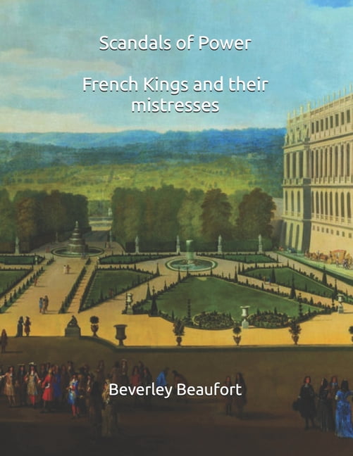 Royals, Maharanis and the Aristocracy Scandals of Power French Kings ...