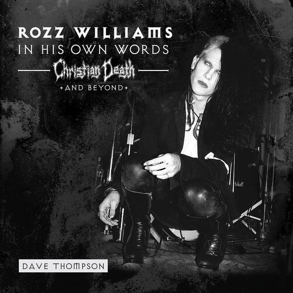 Rozz Williams - In His Own Words - Christian Death & Beyond (Red ...