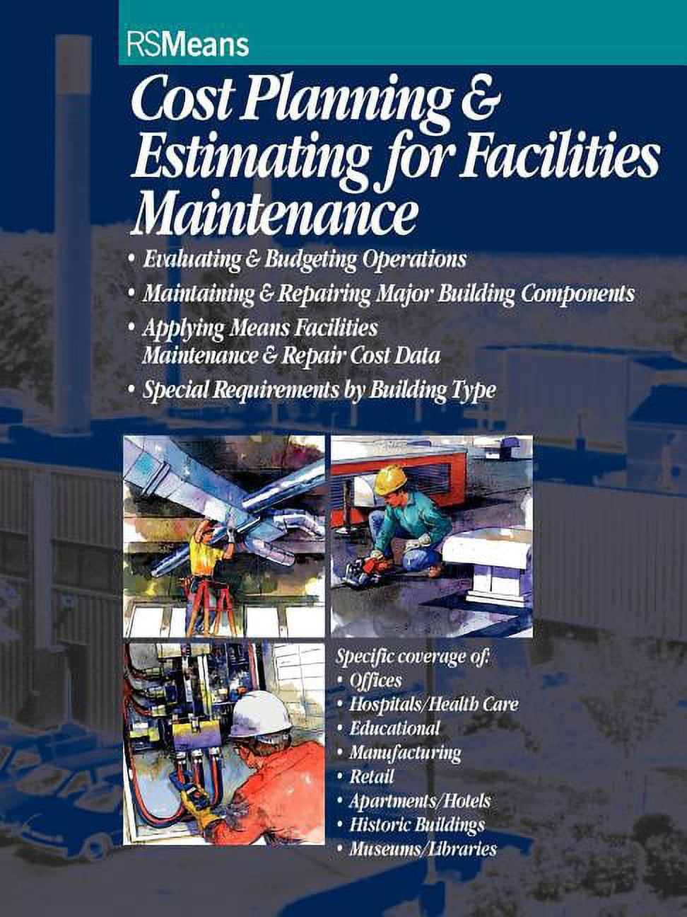 Rsmeans: Cost Planning and Estimating for Facilities Maintenance ...
