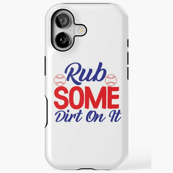 Rub Some Dirt On It Funny Baseball Quote Phone Case with iPhone 17 11 ...