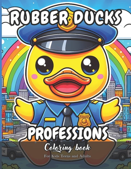 Rubber Ducks Professions Coloring Book for Kids, Teens and Adults: 40 ...