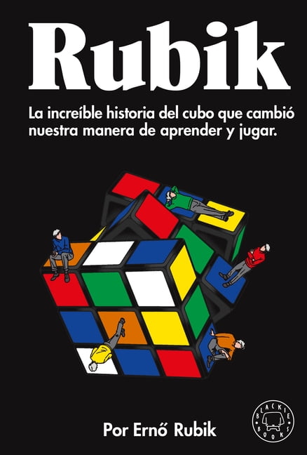 Rubik/ Cubed : La Incre?ble Historia Del Cubo Que Cambi? Nuestra Manera De Aprender Y Ju Gar ...