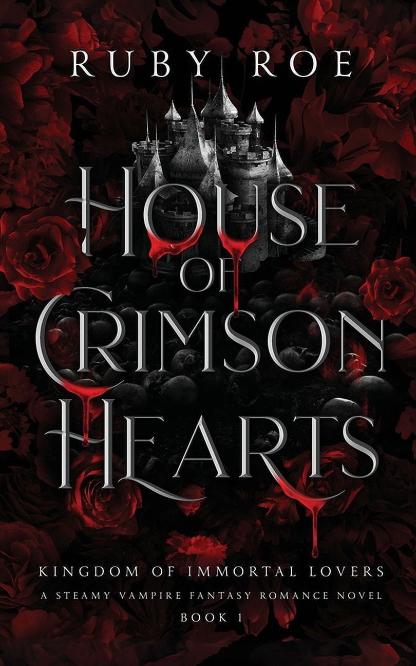 Ruby Roe Kingdom of Immortal Lovers House of Crimson Hearts A Steamy Vampire Fantasy Romance ...