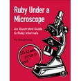Ruby Under a Microscope : An Illustrated Guide to Ruby Internals (Paperback) - Walmart.com