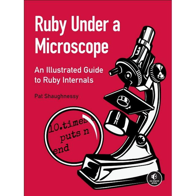 Ruby Under a Microscope : An Illustrated Guide to Ruby Internals (Paperback) - Walmart.com
