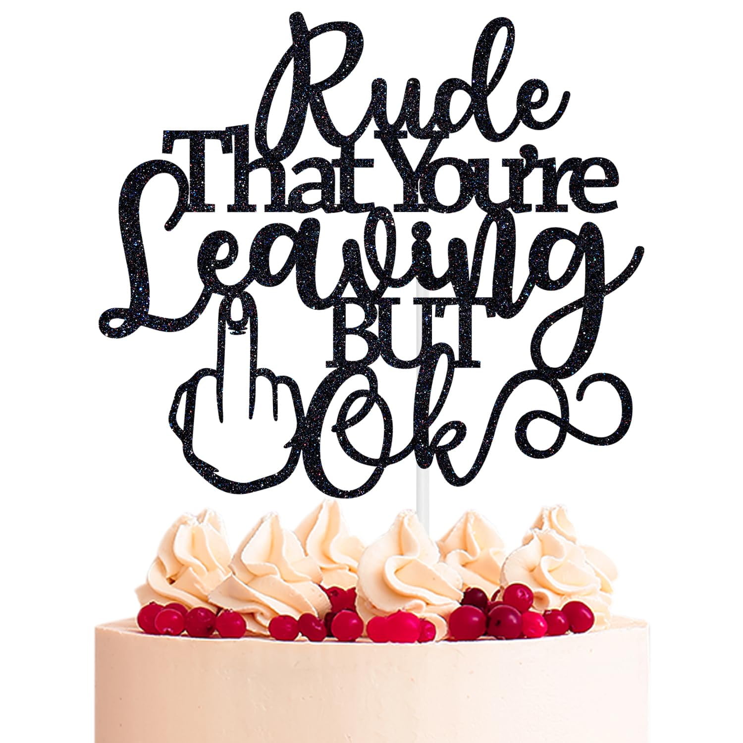 Rude That You're Leaving But Ok Cake MDH1Topper, Coworker Leaving Cake ...