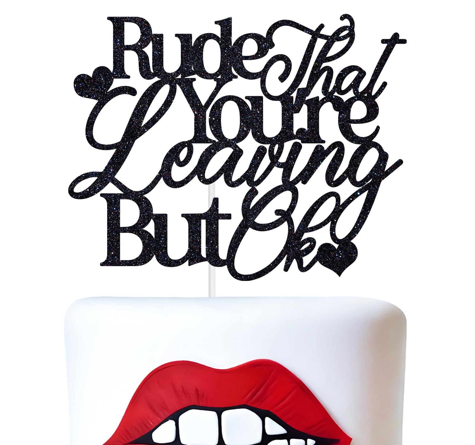 Rude That You're TWE5 Leaving But Ok Cake Topper, Coworker Leaving ...