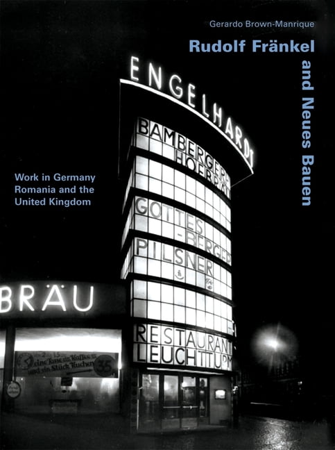 Rudolf Fränkel and Neues Bauen: Work in Germany, Romania and the United ...