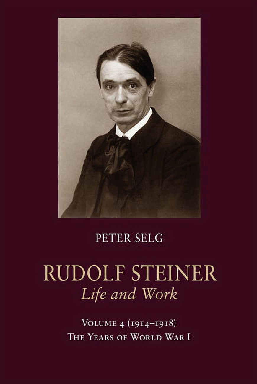Rudolf Steiner, Life and Work Rudolf Steiner, Life and Work: 1914-1918 ...