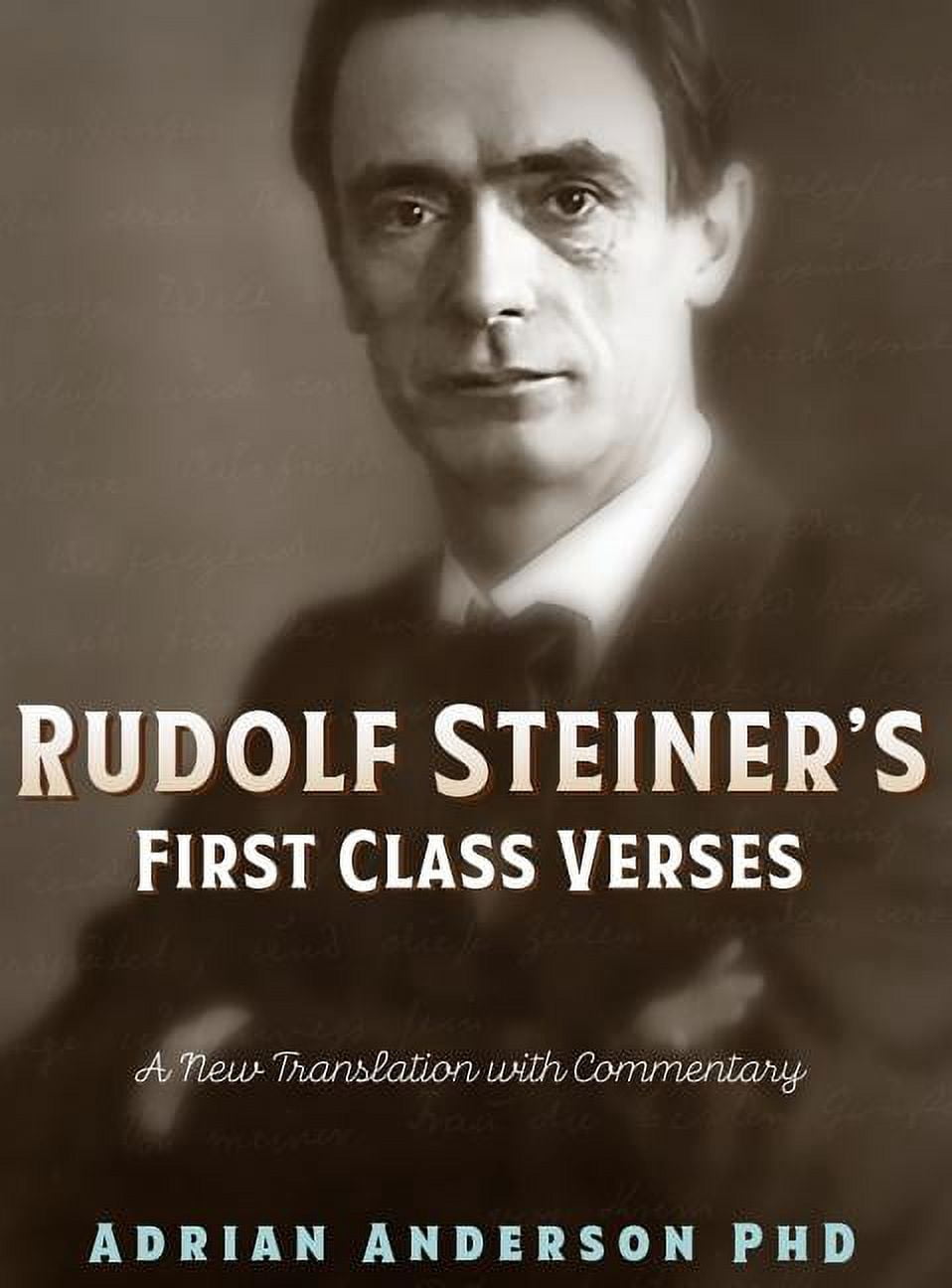 Rudolf Steiner's First Class Verses: A New Translation with a ...