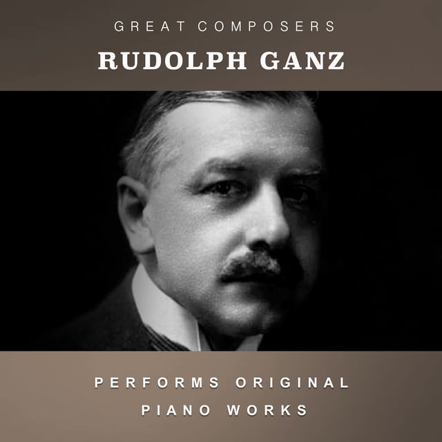 Rudolph Ganz - The Condon Collection: Masters of The Piano Roll - Music ...