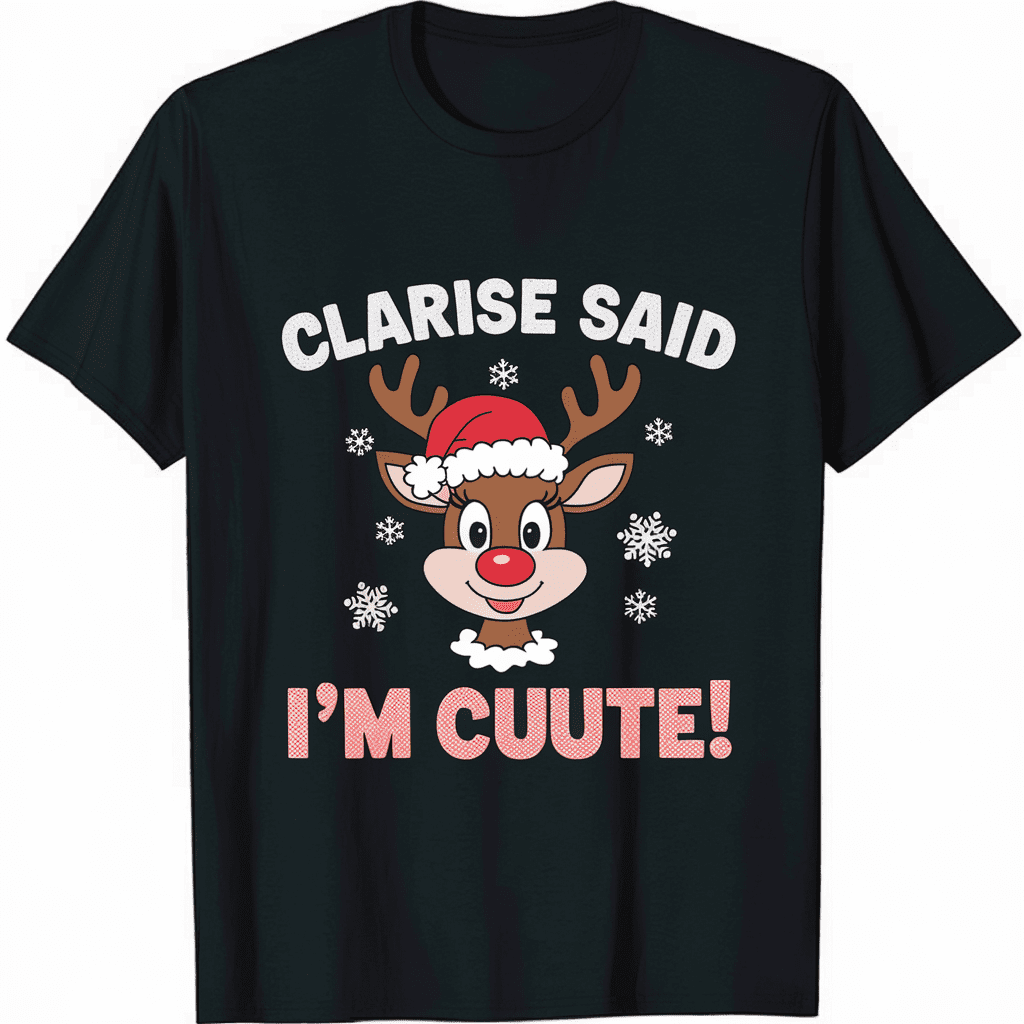 Rudolph Red Nose Reindeer Clarisse Said I'm Cute! T-Shirt - Walmart.com