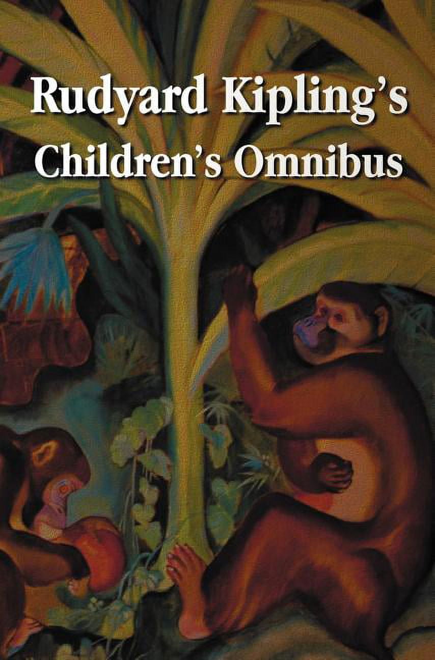 Rudyard Kipling's Children's Omnibus, Including (Unabridged): The ...
