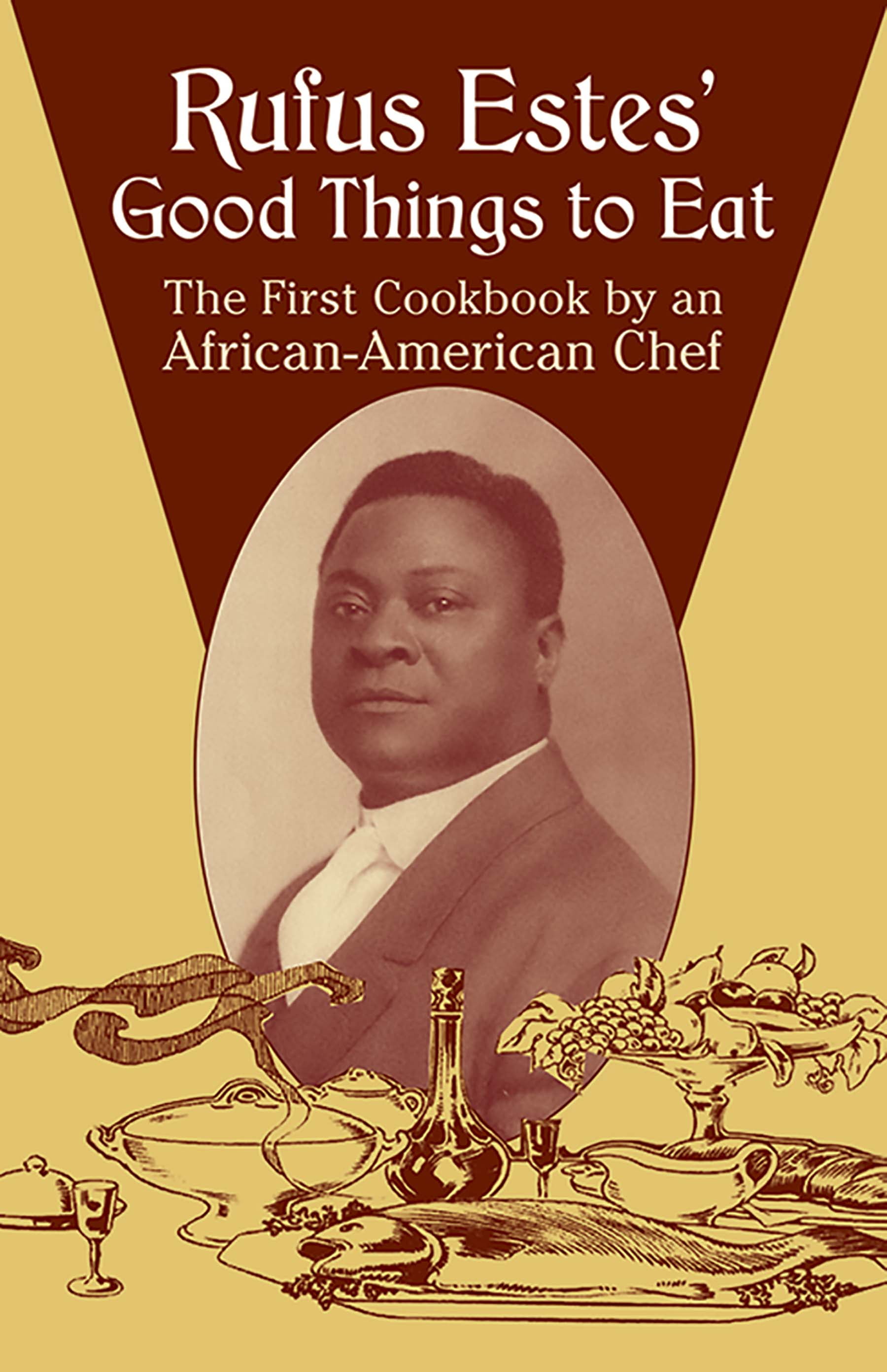 Rufus Estes' Good Things to Eat : The First Cookbook by an African ...