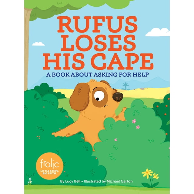 Rufus Loses His Cape: A Book about Asking for Help (Frolic First Faith ...