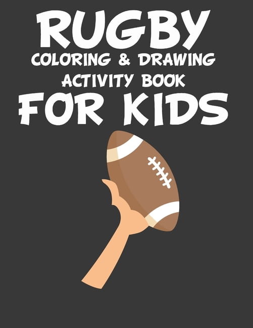Rugby Coloring & Drawing Activity Book for Kids : original designs to ...