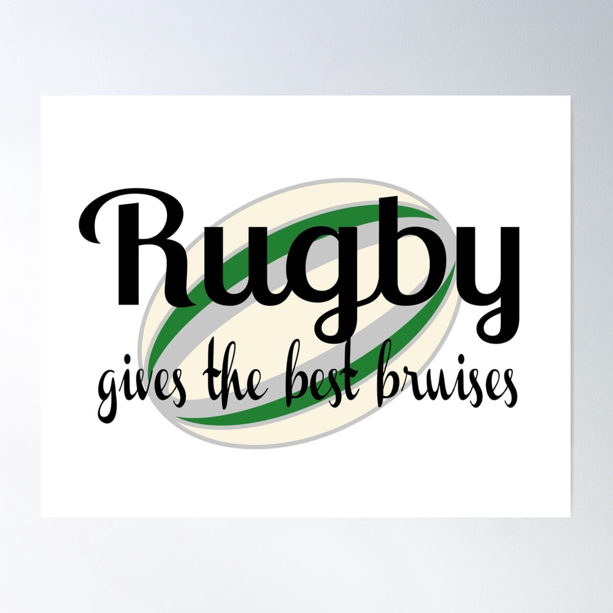 Rugby Gives The Best Bruises! Poster Wall Art, Modern Wall Decor For ...