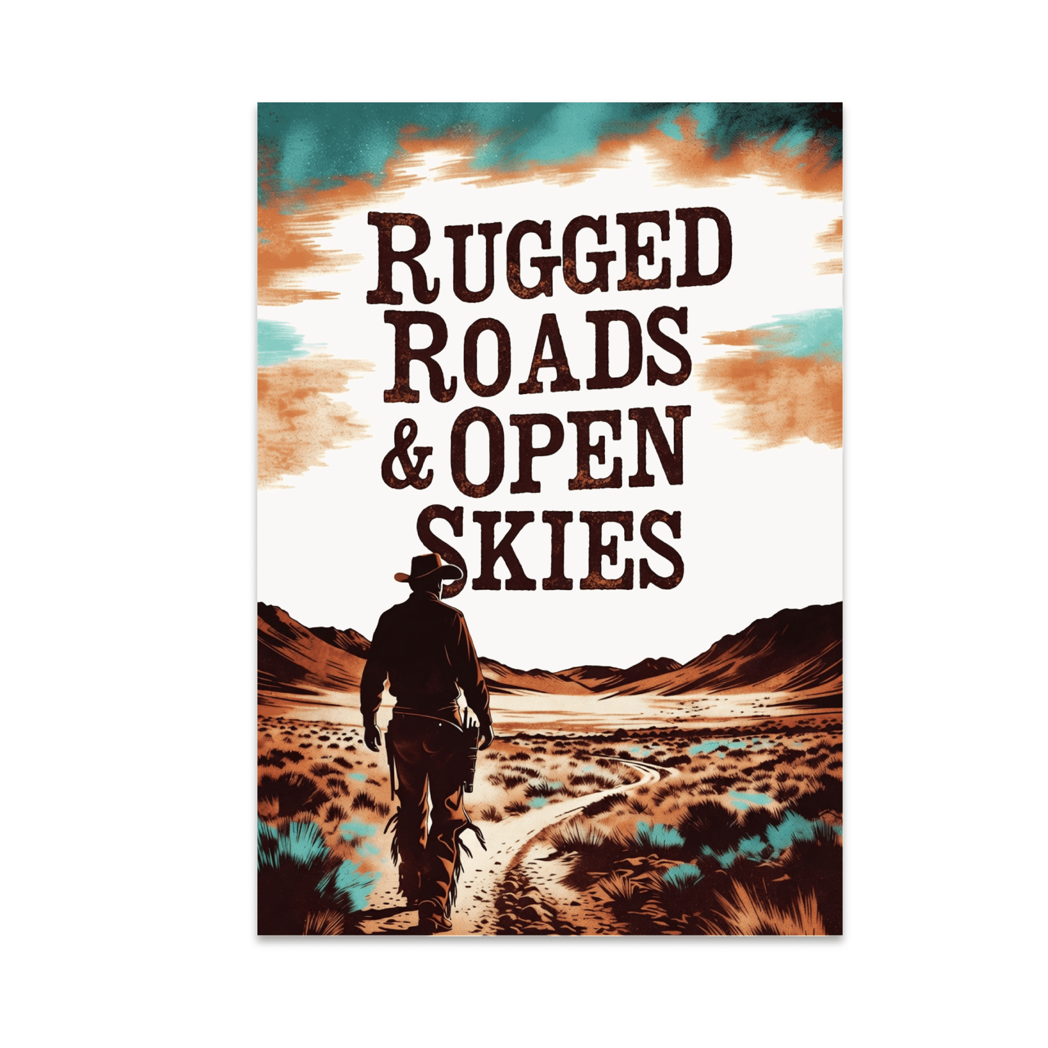 Rugged Roads Open Skies - Cowboy Enthusiast - 13x19 Poster Print ...