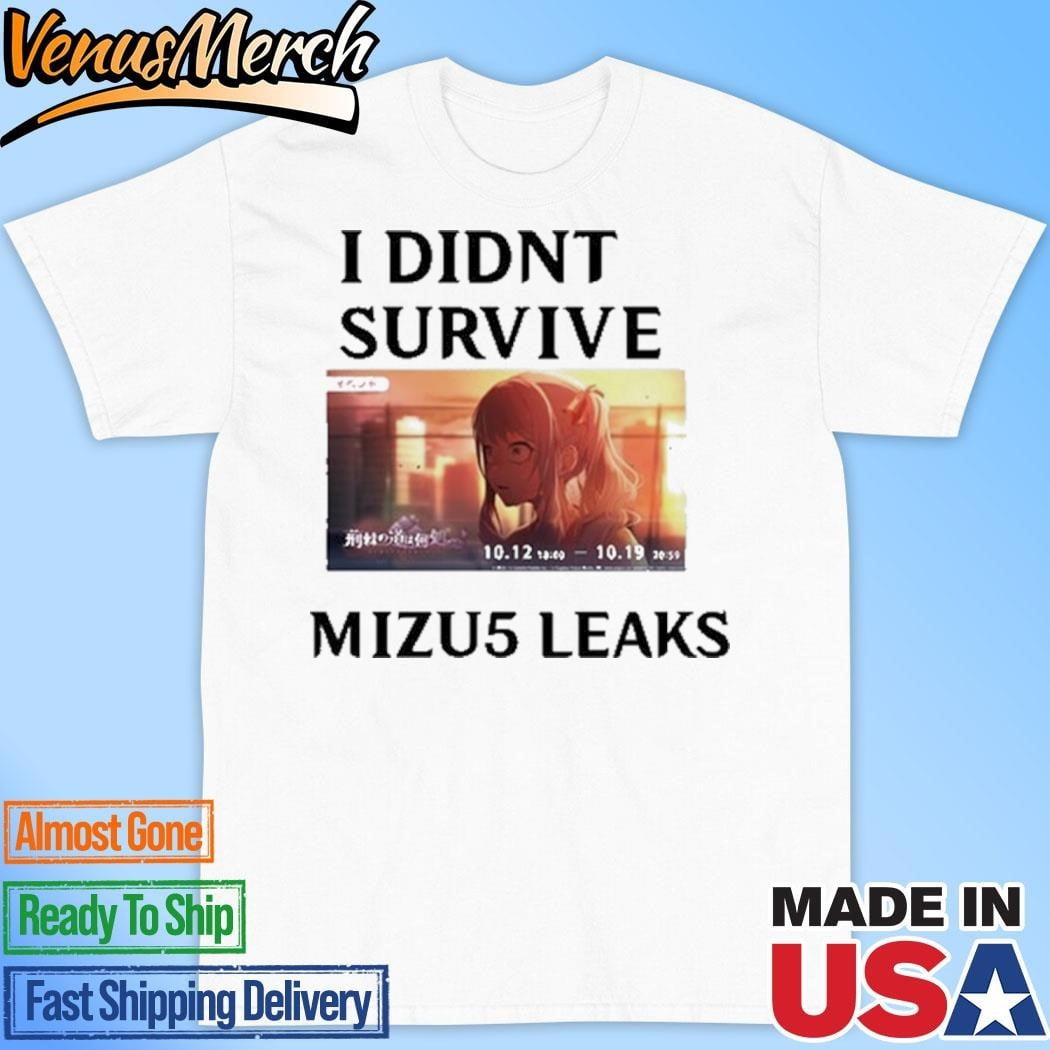 Ruitistic I Didnt Survive Mizu5 Leaked Shirt - Walmart.com