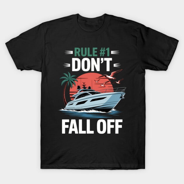 Rule 1 Don't Fall Off The Boat Funny Cruise Safety, H18028 T-Shirt, for ...