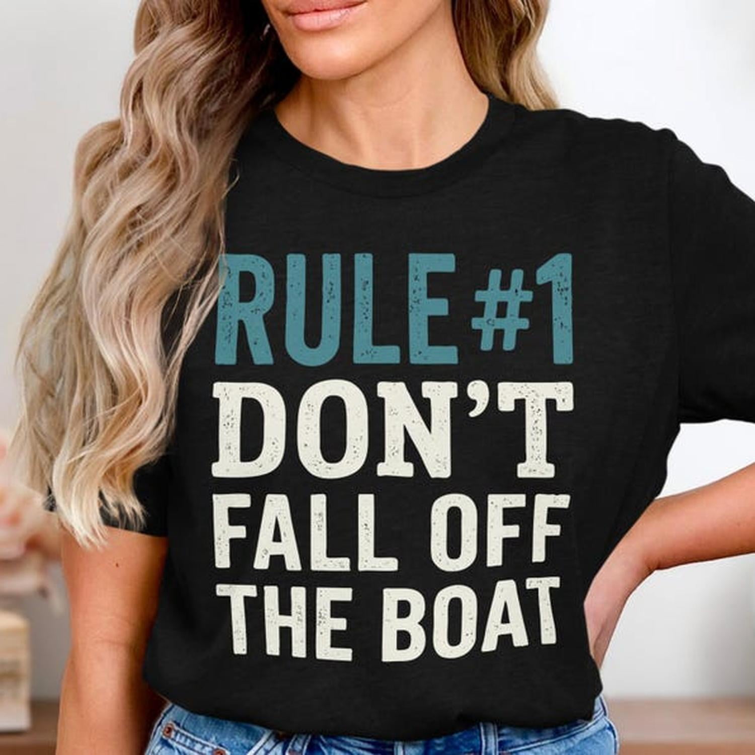 Rule Number One S1Hirt, Funny B1Oating S1Hirt, Don't Fall Off The B1Oat ...