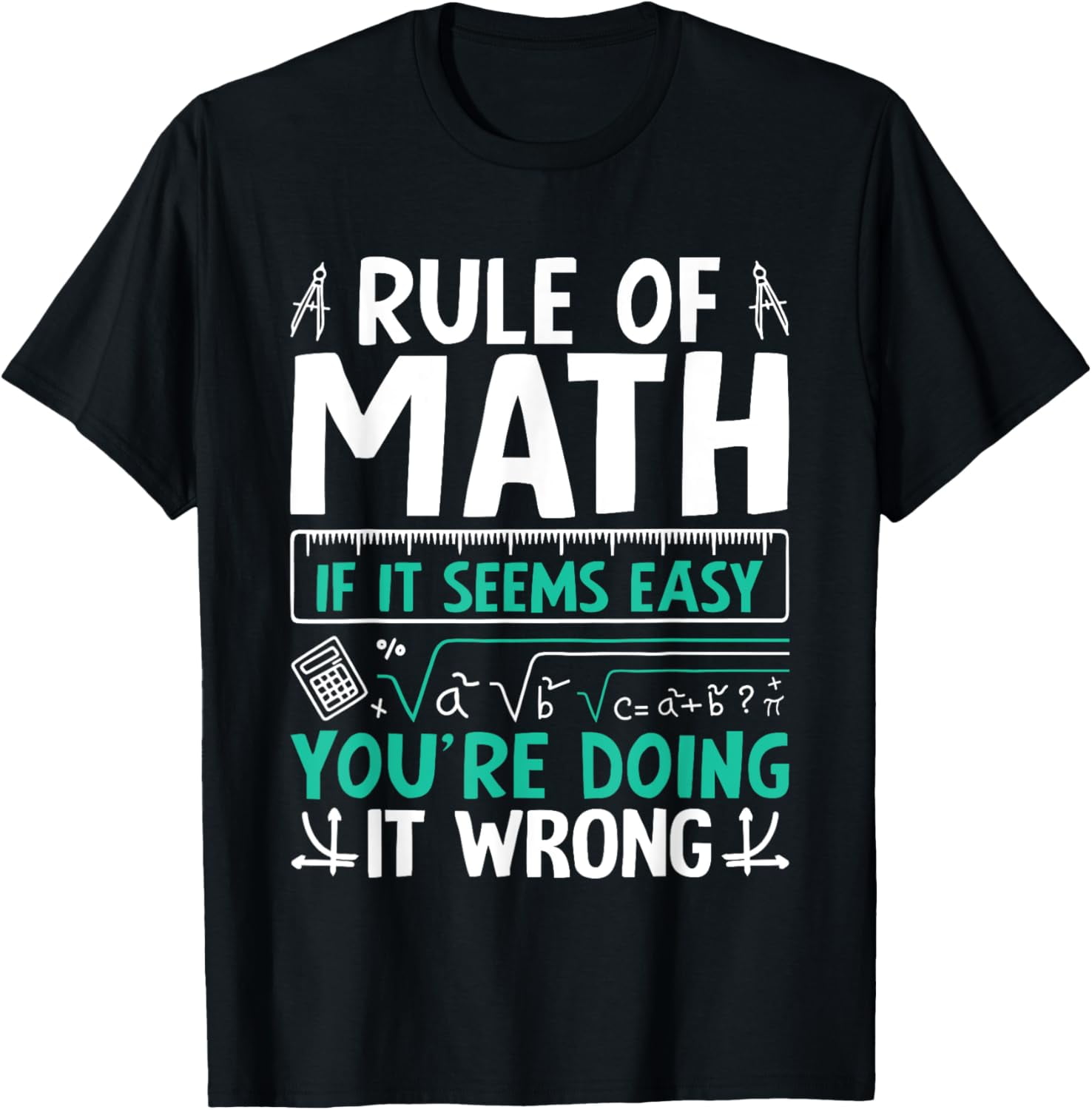 Rule of Math if It Seems Easy You’re Doing It Wrong Algebra T-Shirt men ...