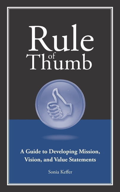 Rule of Thumb a Guide to Developing Mission, Vision, and Value ...