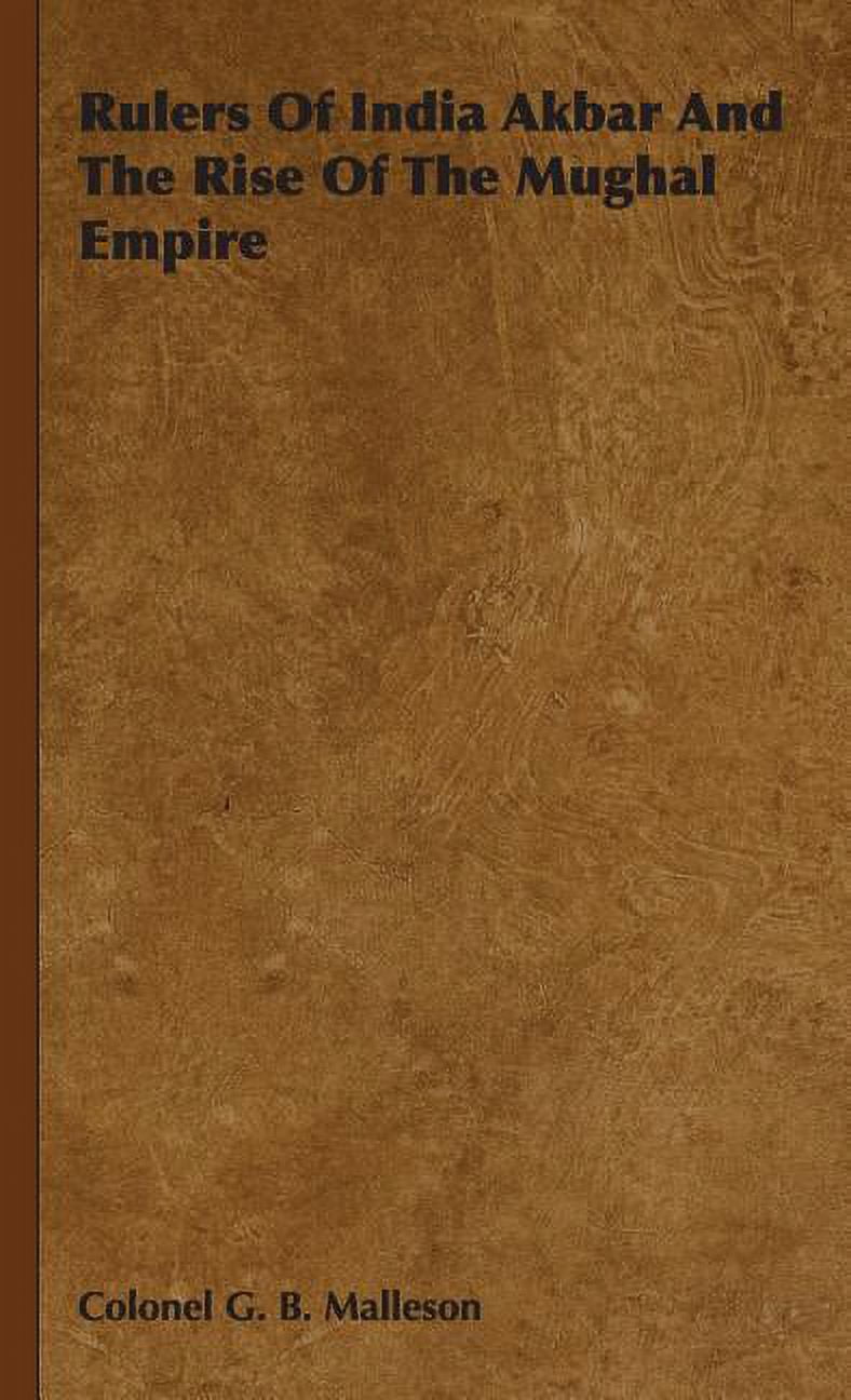 Rulers of India Akbar and the Rise of the Mughal Empire (Hardcover ...