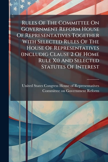 Rules Of The Committee On Government Reform House Of Representatives ...