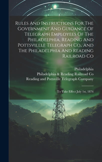 Rules And Instructions For The Government And Guidance Of Telegraph ...