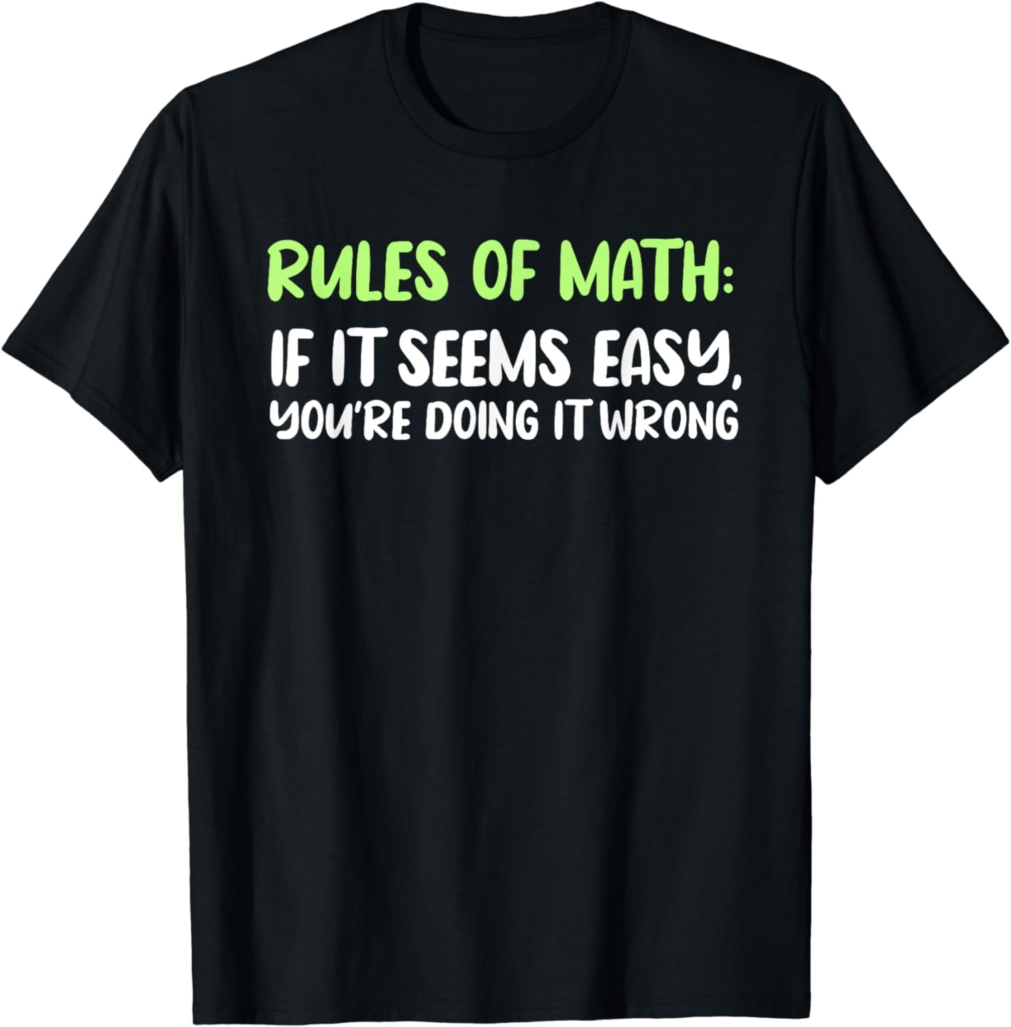 Rules Of Math If It's Easy You're Doing It Wrong T-Shirt - Walmart.com