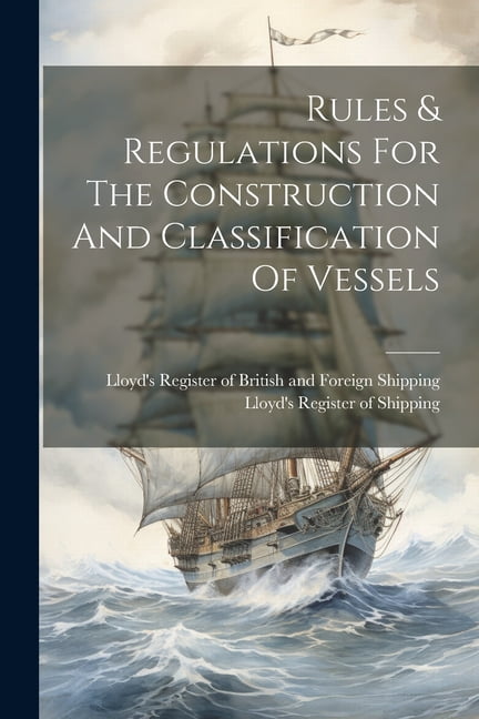Rules & Regulations For The Construction And Classification Of Vessels ...