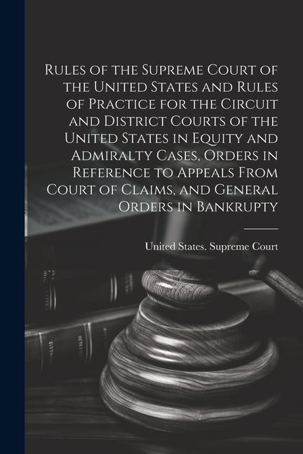 Rules of the Supreme Court of the United States and Rules of Practice ...