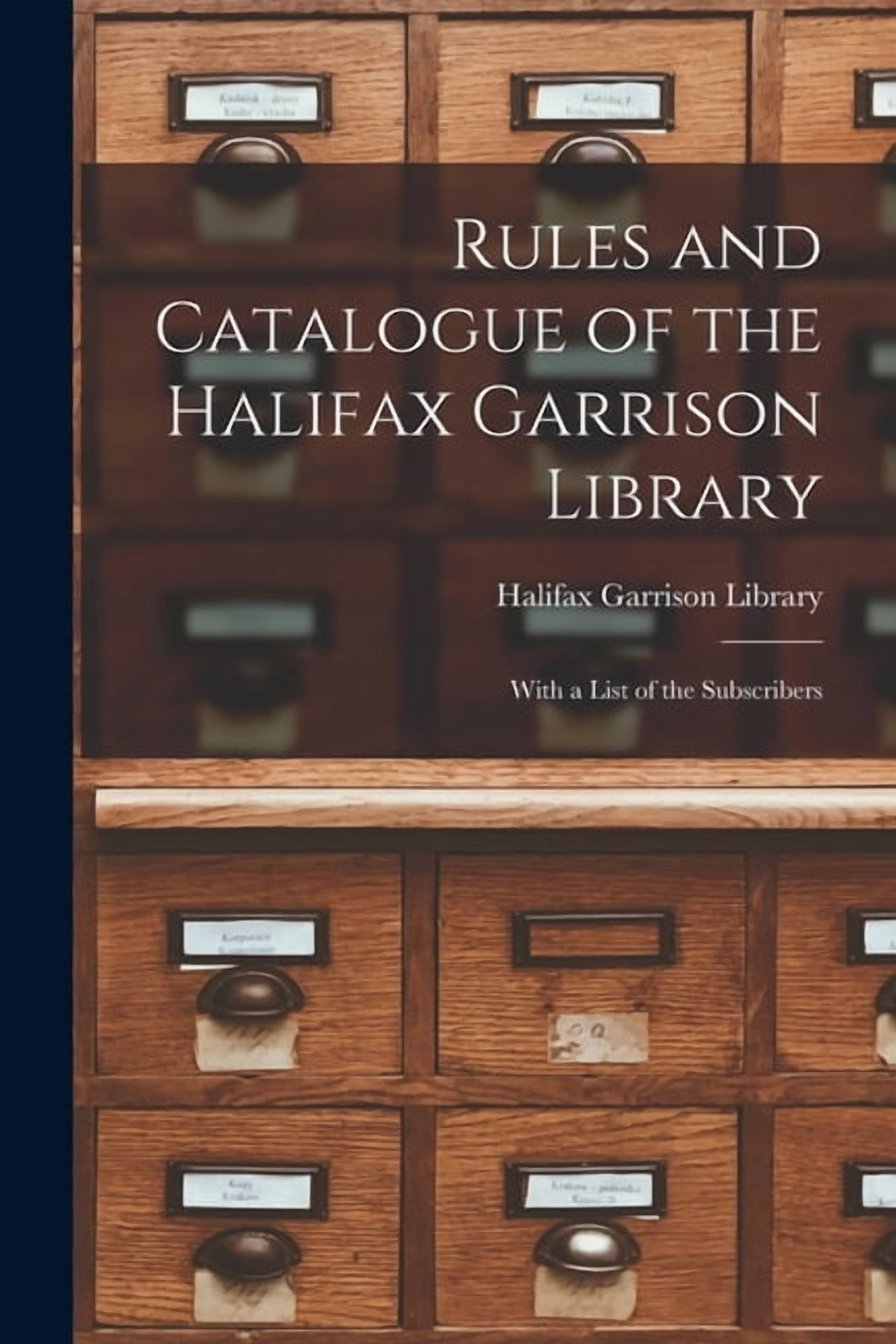 Rules and Catalogue of the Halifax Garrison Library [microform] : With ...