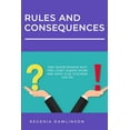 Rules and Consequences: One Major Reason Whay They Don't Always Work ...