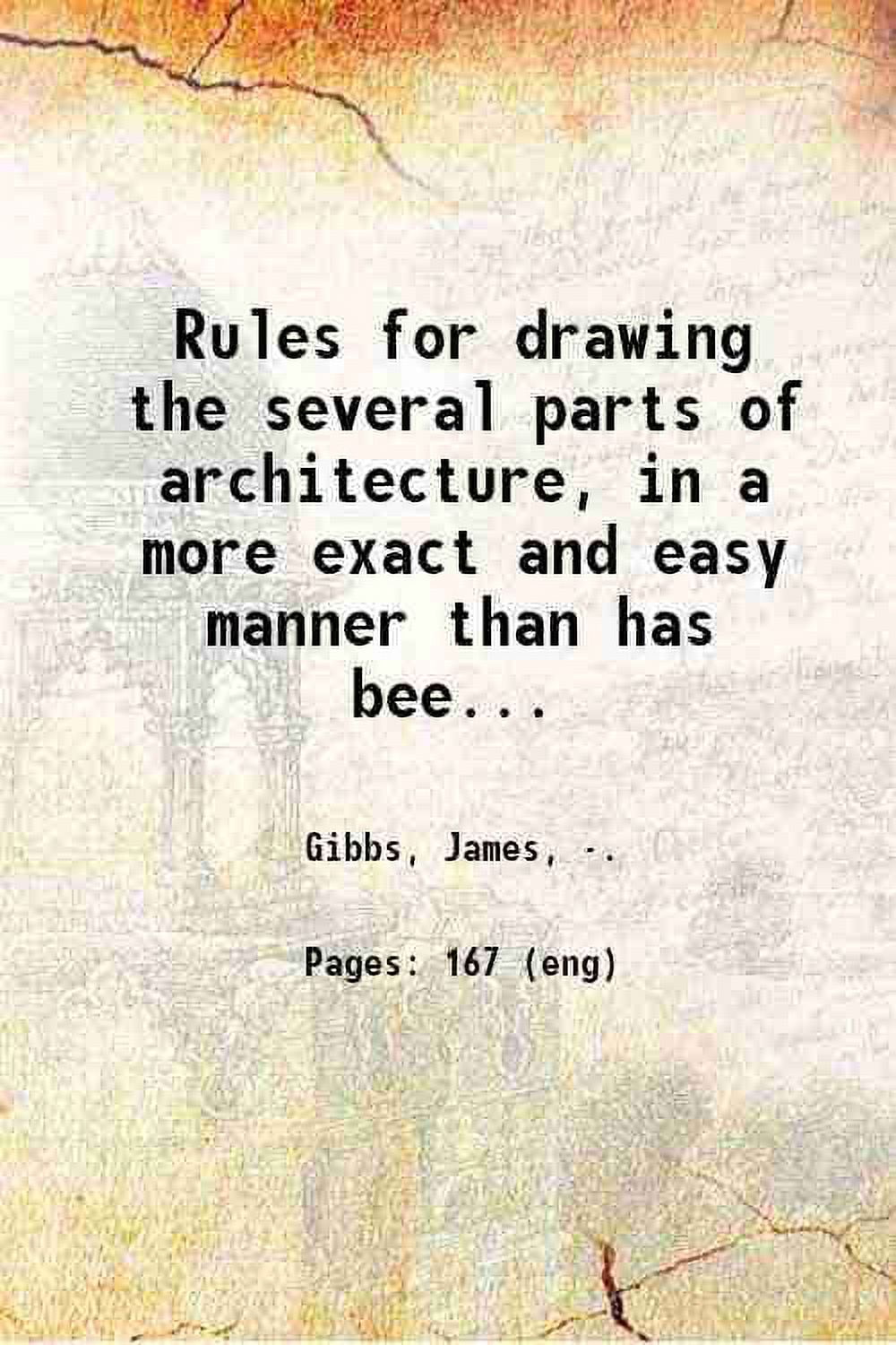 Rules for drawing the several parts of architecture, in a more exact ...