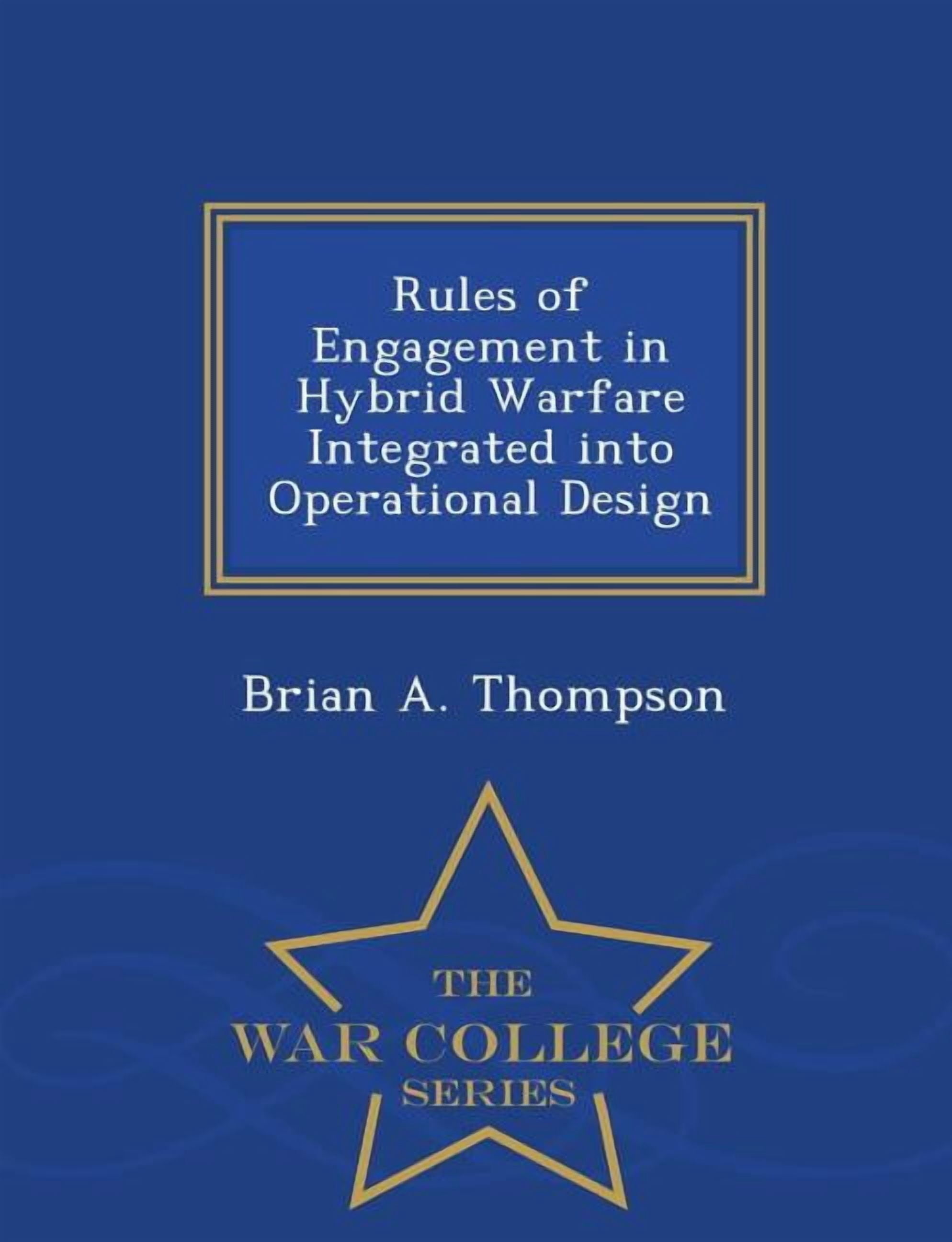 Rules of Engagement in Hybrid Warfare Integrated Into Operational ...